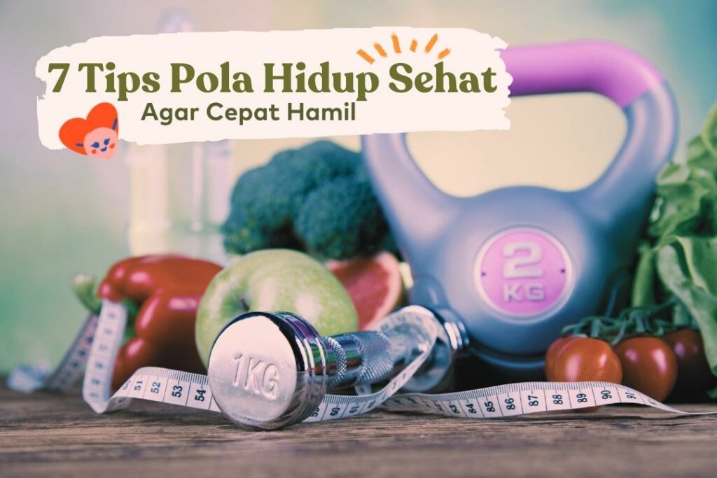 7 Tips Pola Hidup Sehat Agar Cepat Hamil - Bocah Indonesia