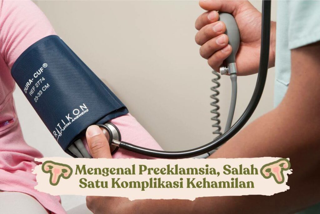 Apa Itu Preeklamsia? Penyebab, Gejala, dan Risiko bagi Ibu dan Janin