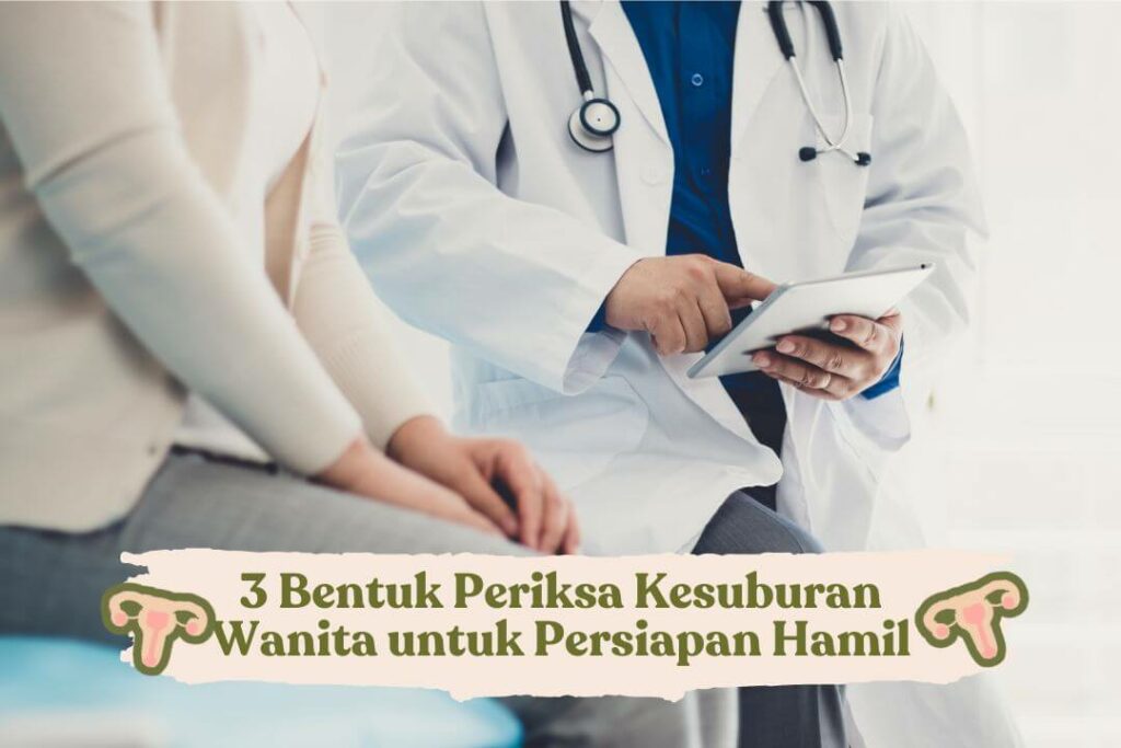 3 Bentuk Periksa Kesuburan Wanita untuk Persiapan Hamil