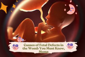 5 Causes of Fetal Defects in the Womb You Must Know, Moms